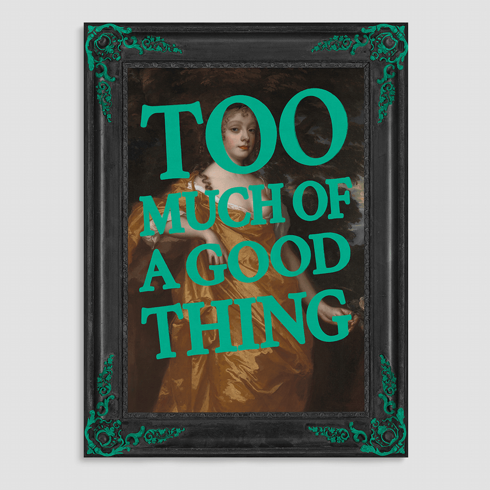 Too Much of a Good Thing - Quirky Slogan Art Print – Prince & Rebel